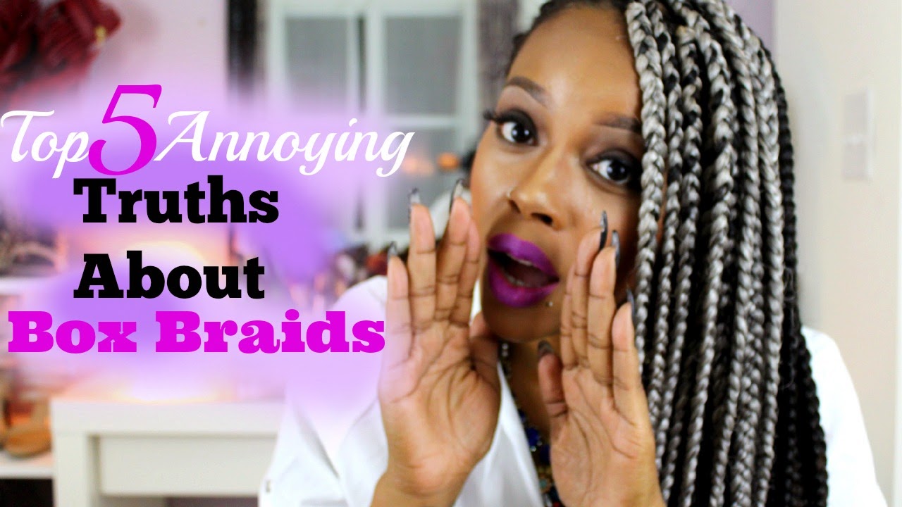 Top 5 Most Annoying Truths About Box Braids